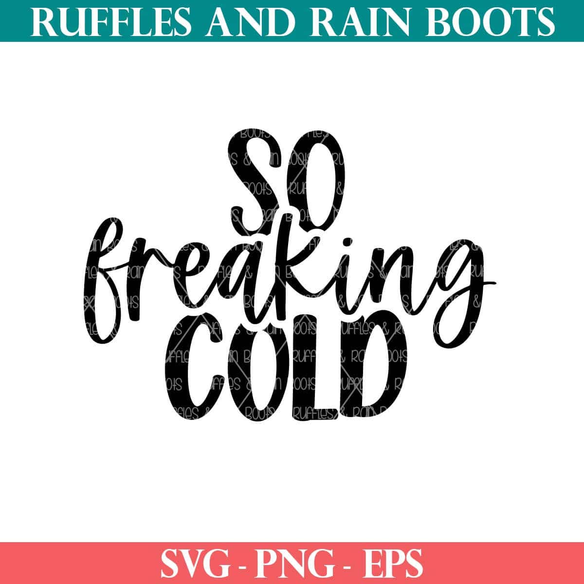Free So Freaking Cold SVG Set - Ruffles and Rain Boots