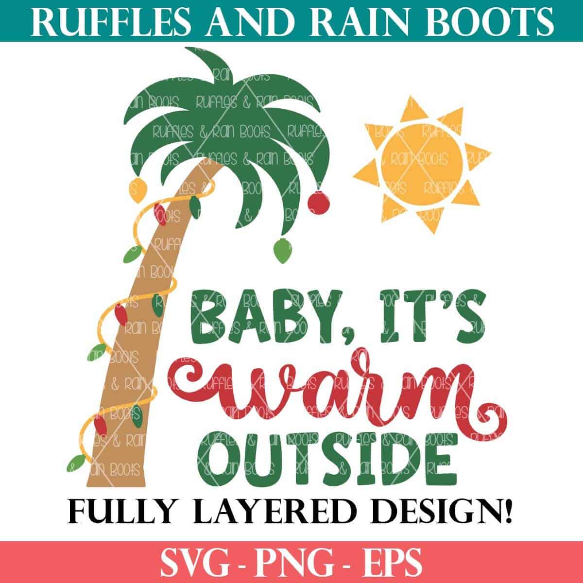 Baby It's Warm Outside SVG Christmas - Ruffles and Rain Boots